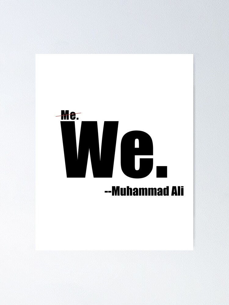 "Me. We. Muhammad Ali Poem shirt" Poster by anthonyjonesdav | Redbubble