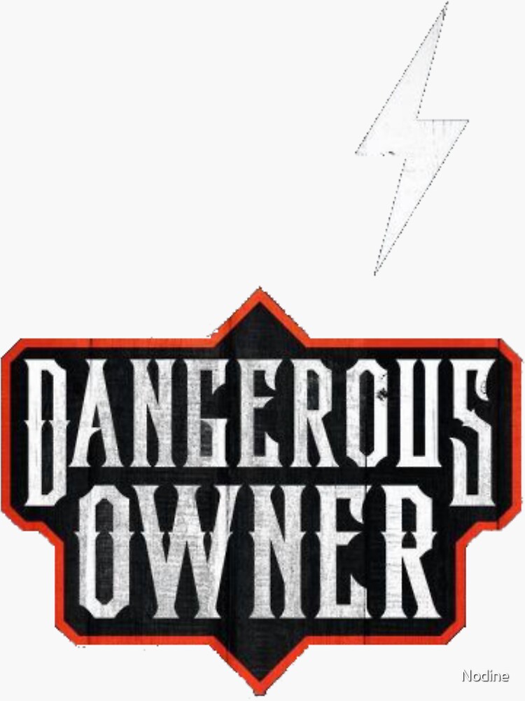 "dangerous owner" Sticker by Nodine | Redbubble