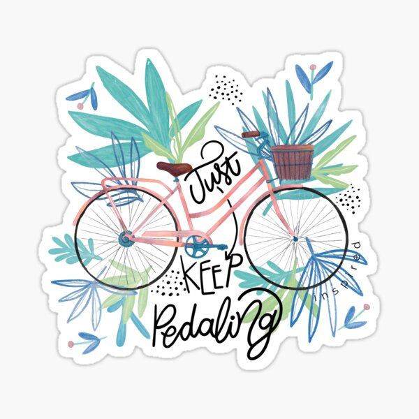 "Just Keep Pedalling " Sticker for Sale by Serene-Arts | Redbubble