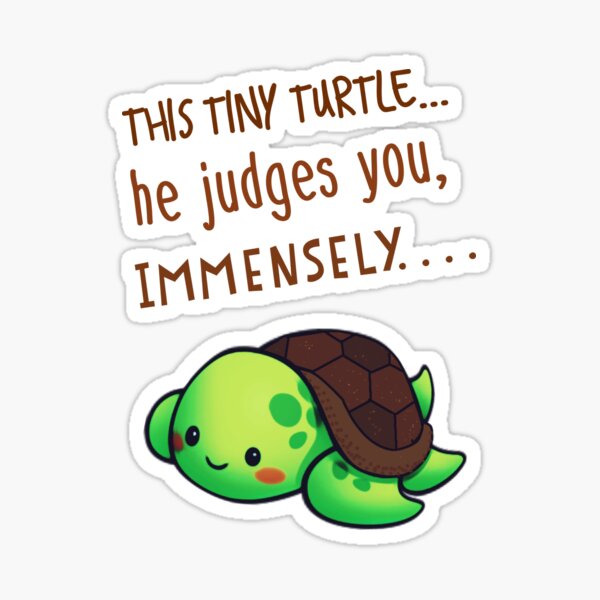 "This turtle.. he judges you." Sticker for Sale by Simrangabhane ...