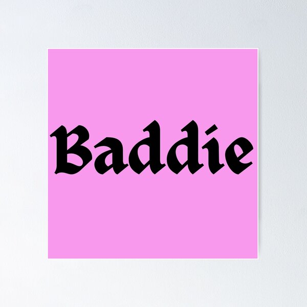 "Baddie " Poster for Sale by Royales | Redbubble
