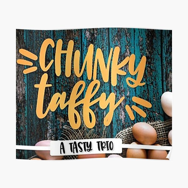 "Chunky Taffy is a letter drawing on a t-shirt." Poster by batboo ...