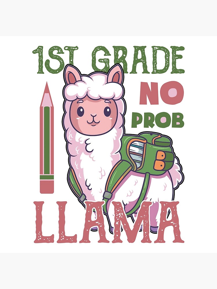 "1st grade No prob llama, back to school" Poster for Sale by SonMai27 ...