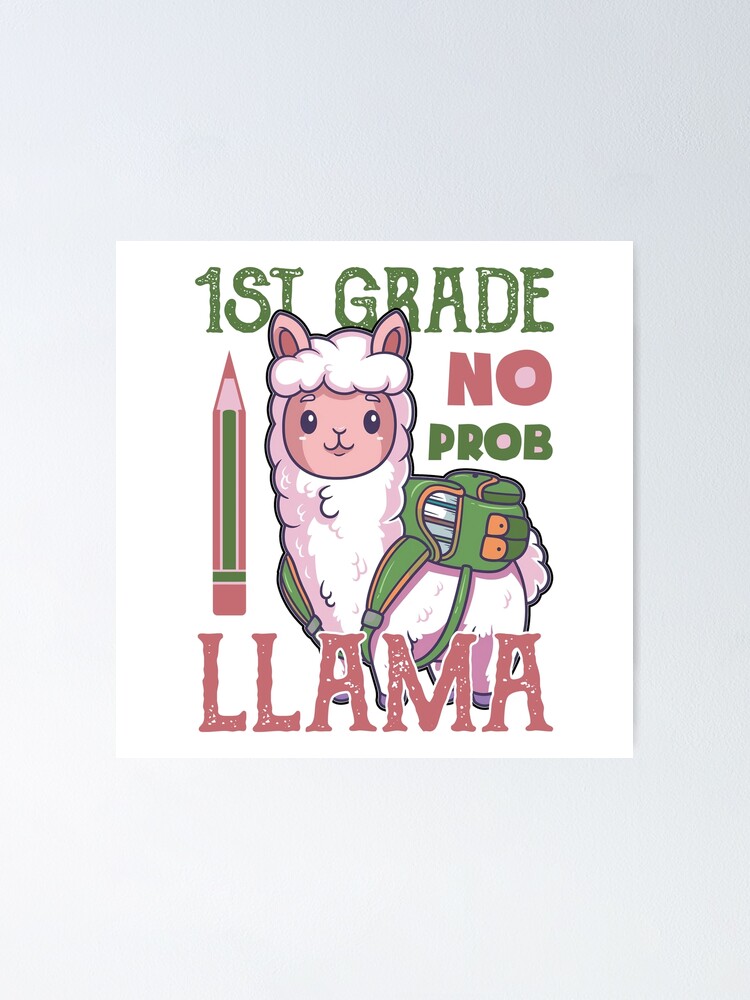 "1st grade No prob llama, back to school" Poster for Sale by SonMai27 ...