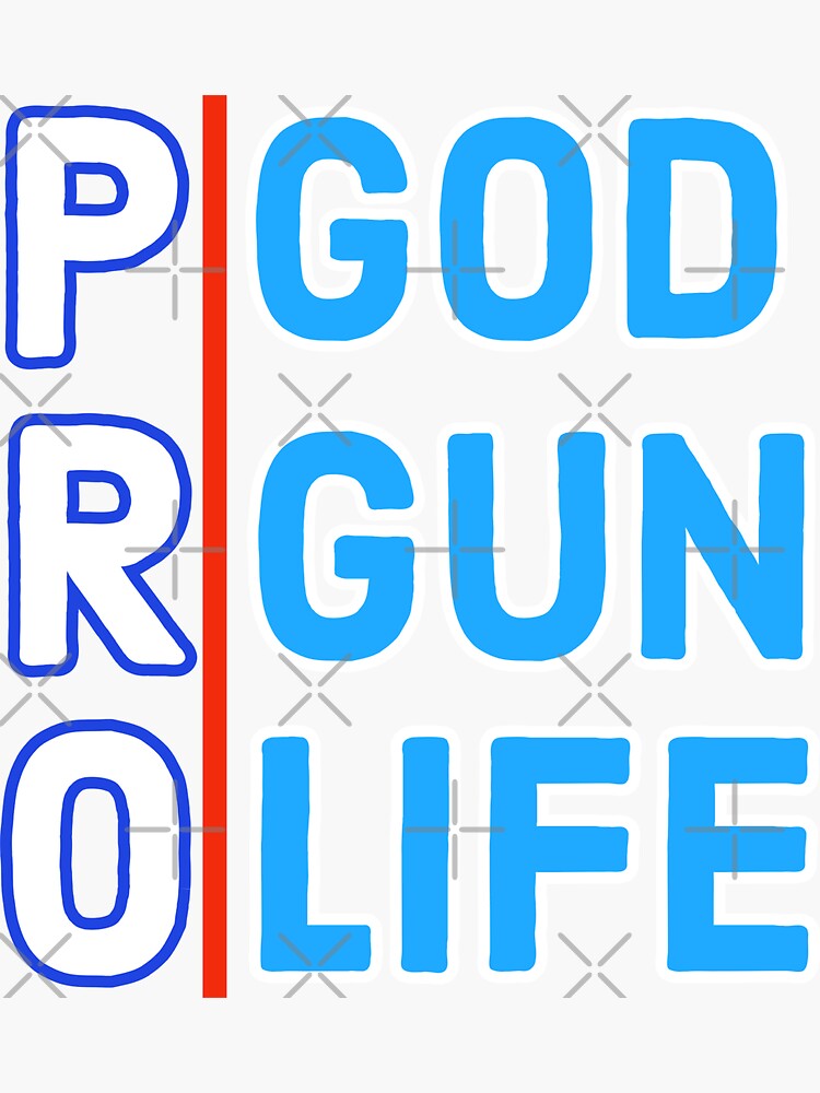 "Pro god pro gun pro life" Sticker for Sale by wolfman70 | Redbubble