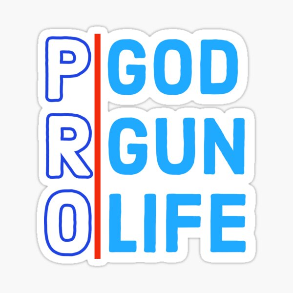 "Pro god pro gun pro life" Sticker for Sale by wolfman70 | Redbubble