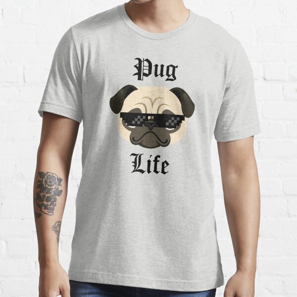 "Pug Life" T-shirt for Sale by Kryshalis | Redbubble | pug t-shirts ...