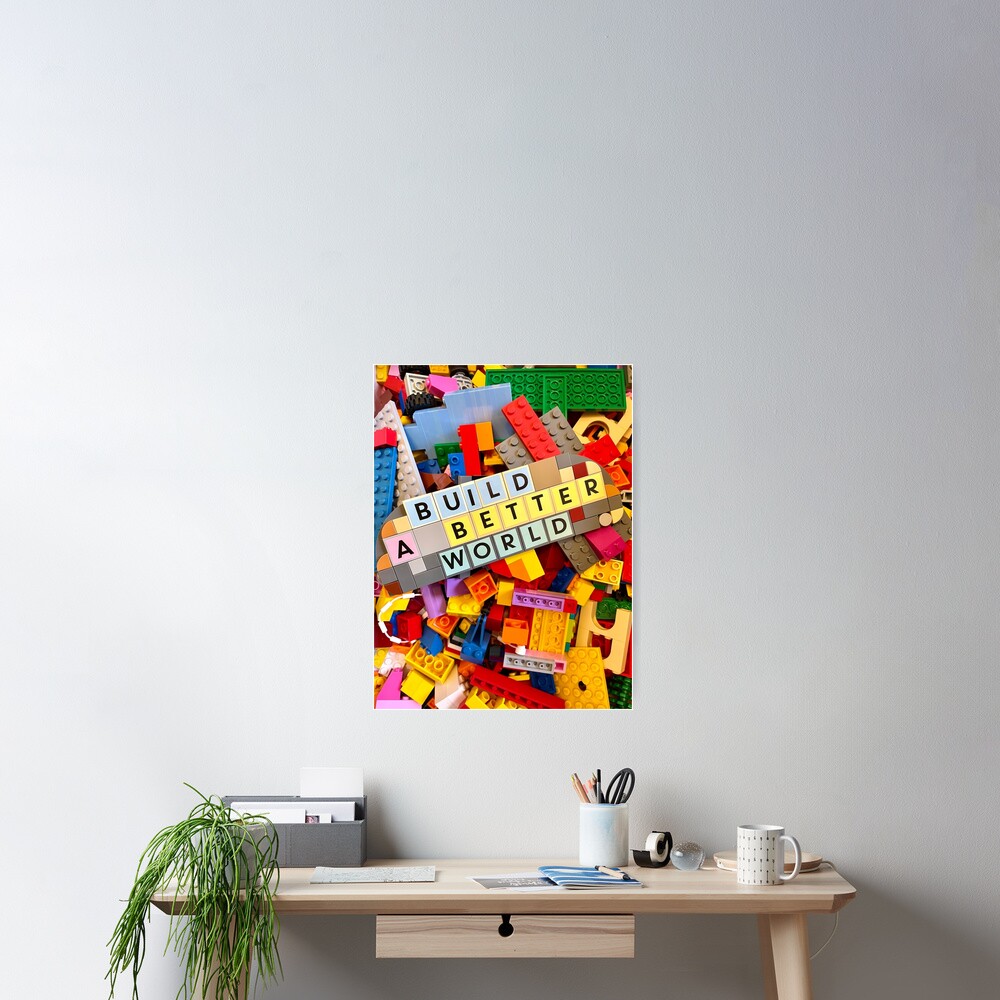 "Build a better world" Poster by JuliaMarshall | Redbubble