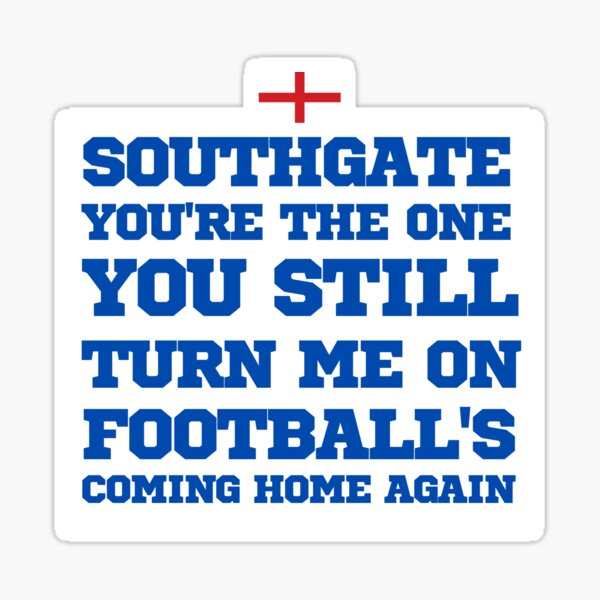 "SOUTHGATE ITS COMING HOME ENGLAND" Sticker by SurbDesigns | Redbubble