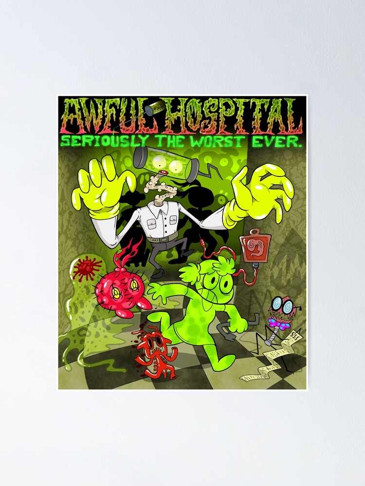 "Awful Hospital: Seriously the Worst Ever" Poster for Sale by bogleech ...