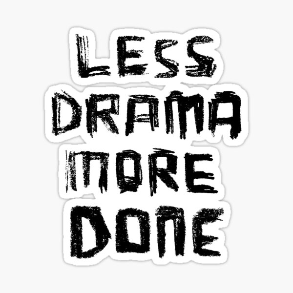 "Less Drama More DONE, for Work Mode" Sticker for Sale by ...