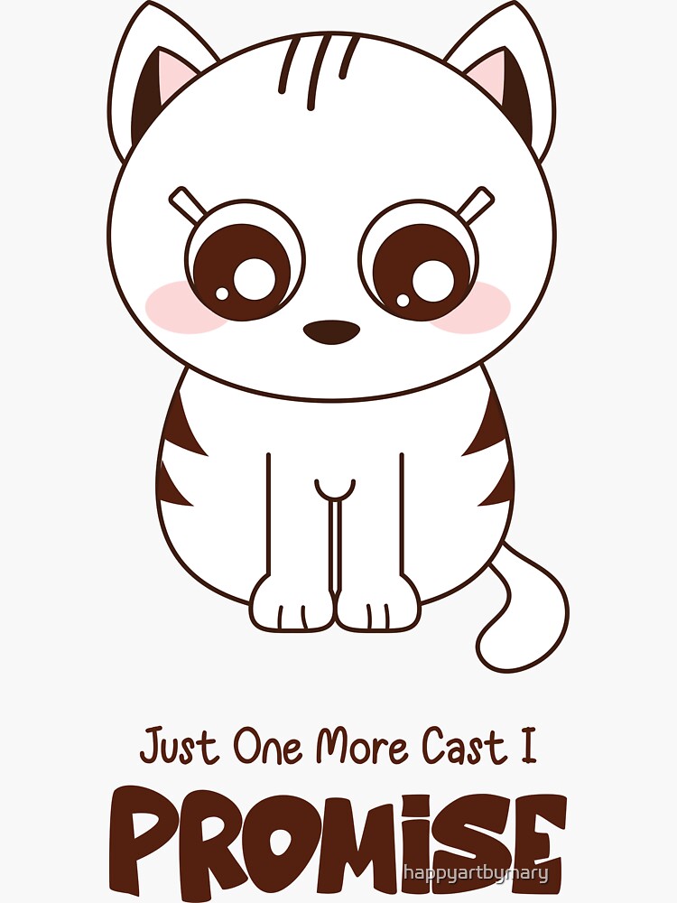 "just one more cast i promis" Sticker for Sale by happyartbymary ...