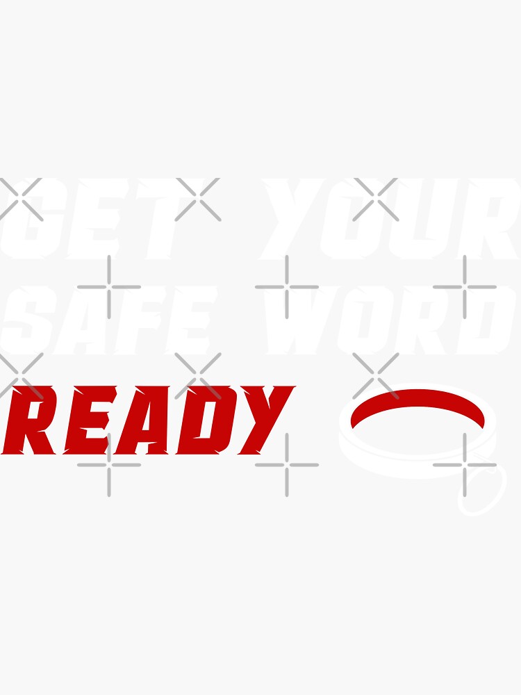 "Get Your Safe Word Ready" Sticker for Sale by MimmieShop | Redbubble