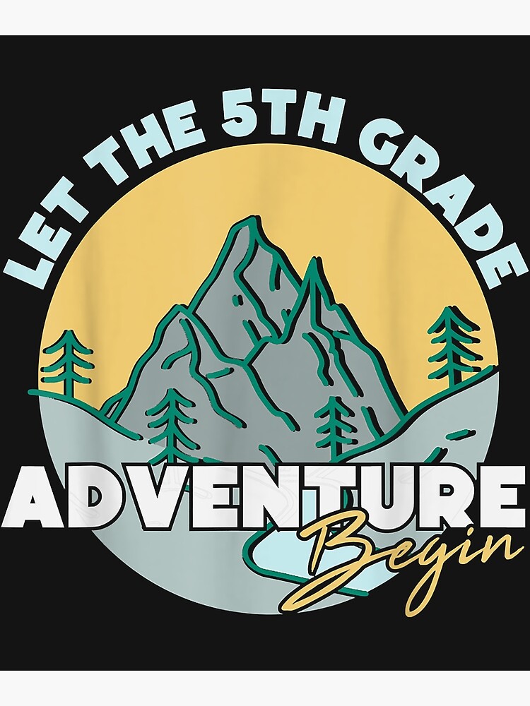 "Let the Fifth Grade Adventure Begin Teacher" Poster for Sale by ...