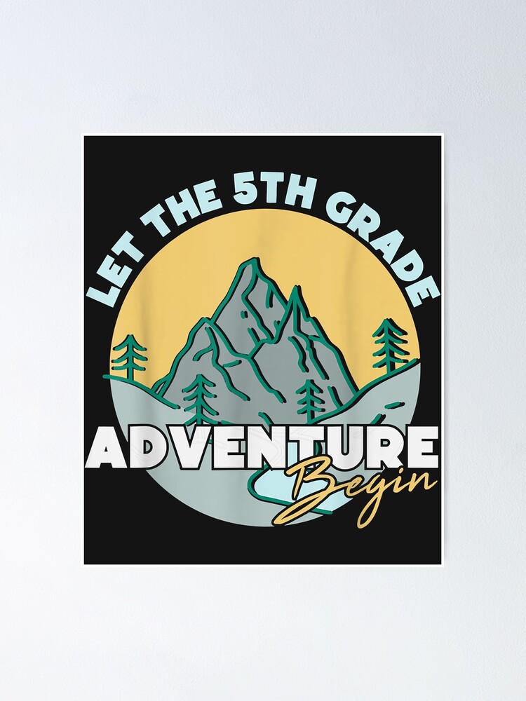 "Let the Fifth Grade Adventure Begin Teacher" Poster for Sale by ...