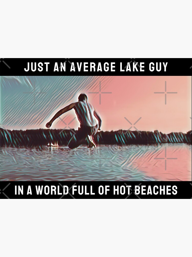 "Average Lake Guy In a World of Hot Beaches Version 3 Abstract Colorful ...
