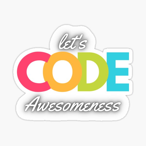 "Lets Code Awesomeness" Sticker for Sale by jayaspassion | Redbubble