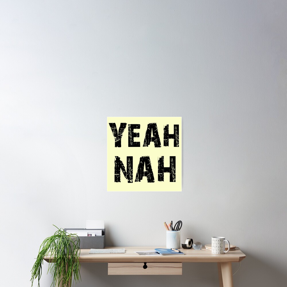 "Yeah nah - Yeahnah - ozzy saying - Yeah nah Yeah" Poster by sukhendu12 ...
