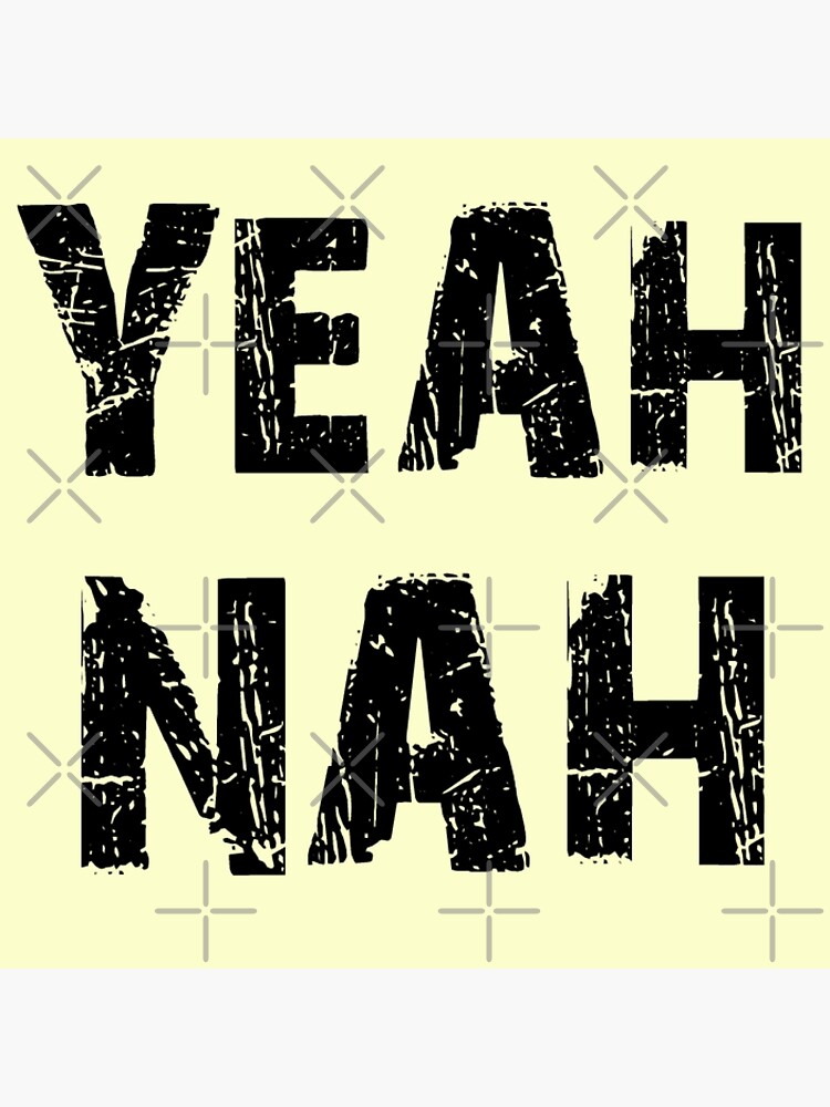 "Yeah nah - Yeahnah - ozzy saying - Yeah nah Yeah" Poster by sukhendu12 ...