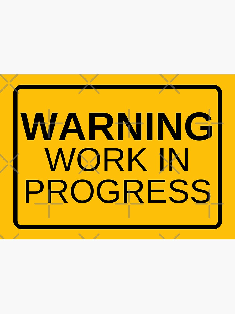 "'Warning, Work In Progress' Road Sign Office, Work & Entrepreneur ...