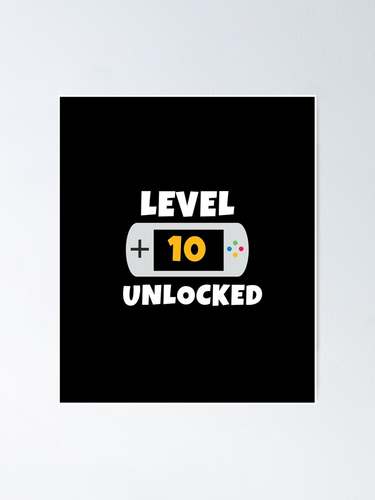 "Level 10 Unlocked Birthday Gift for Gamers" Poster for Sale by ...