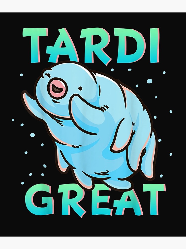 "Water Bear Tardigrade Tardi Great.png" Poster for Sale by ...