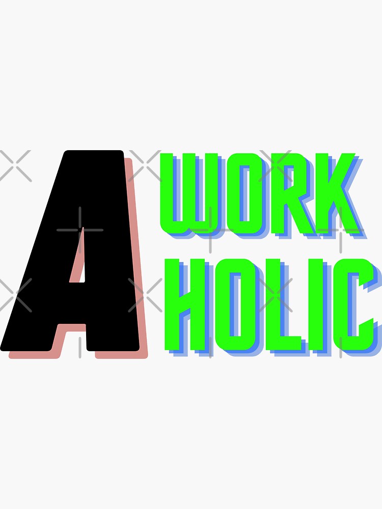 "WORKAHOLIC" Sticker by Storefront1 | Redbubble