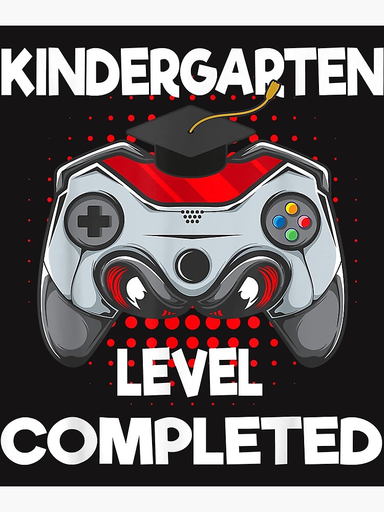 "Kindergarten Graduation Level Completed Gamer Graduation" Poster for ...