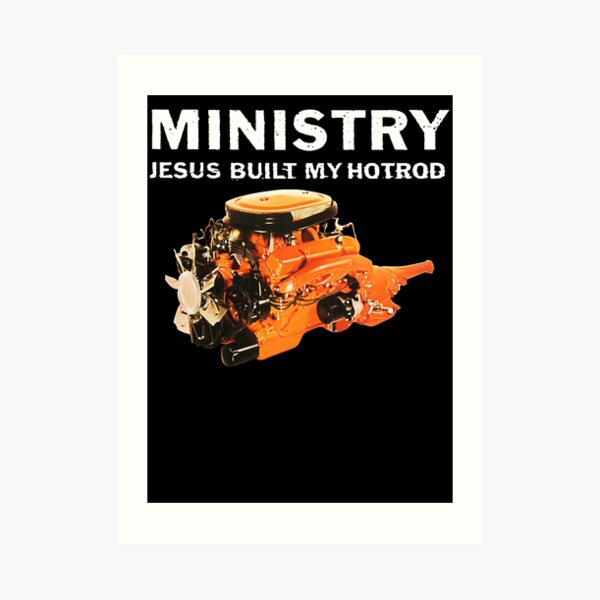 "Ministry Jesus Built My Hotrod" Art Print by kevin9sleeth | Redbubble