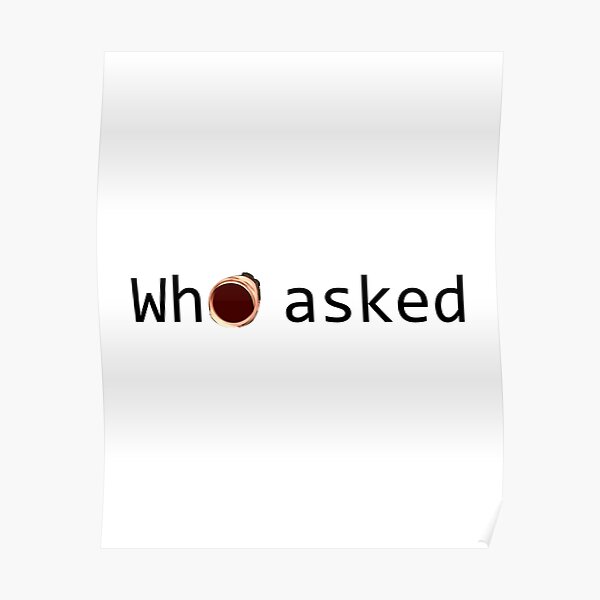 "who asked omegalul sticker" Poster for Sale by notlegendd | Redbubble