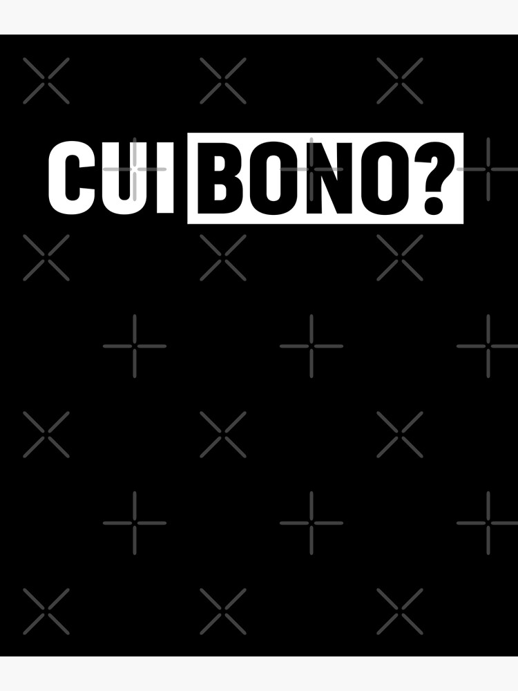 "Latin idiom - Cui Bono" Poster by pixelbull | Redbubble
