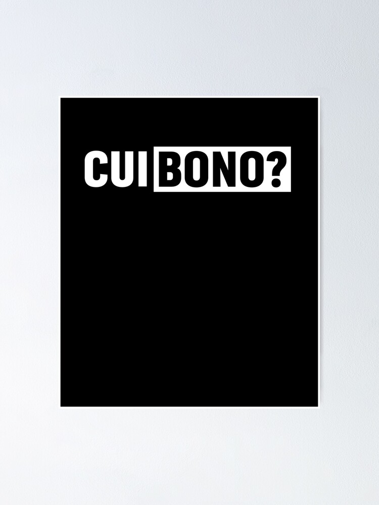 "Latin idiom - Cui Bono" Poster by pixelbull | Redbubble