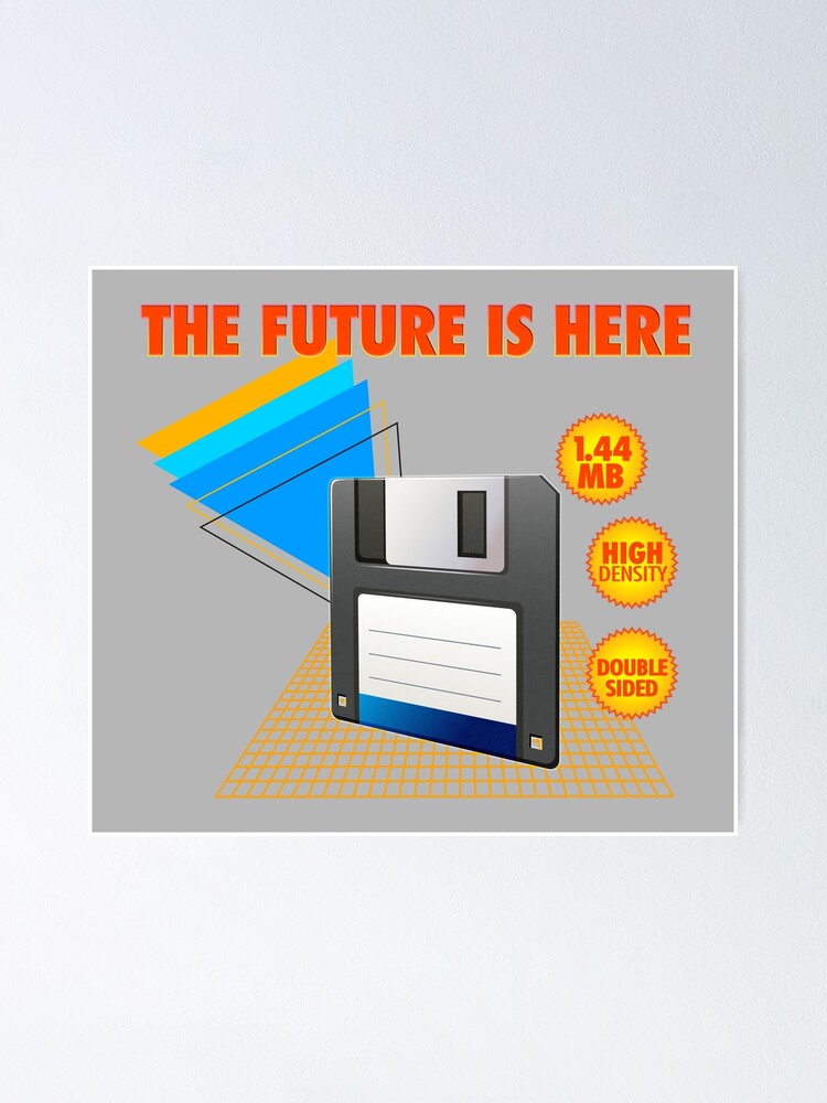 "The Future is HERE - Floppy Disk" Poster for Sale by geekfunny | Redbubble