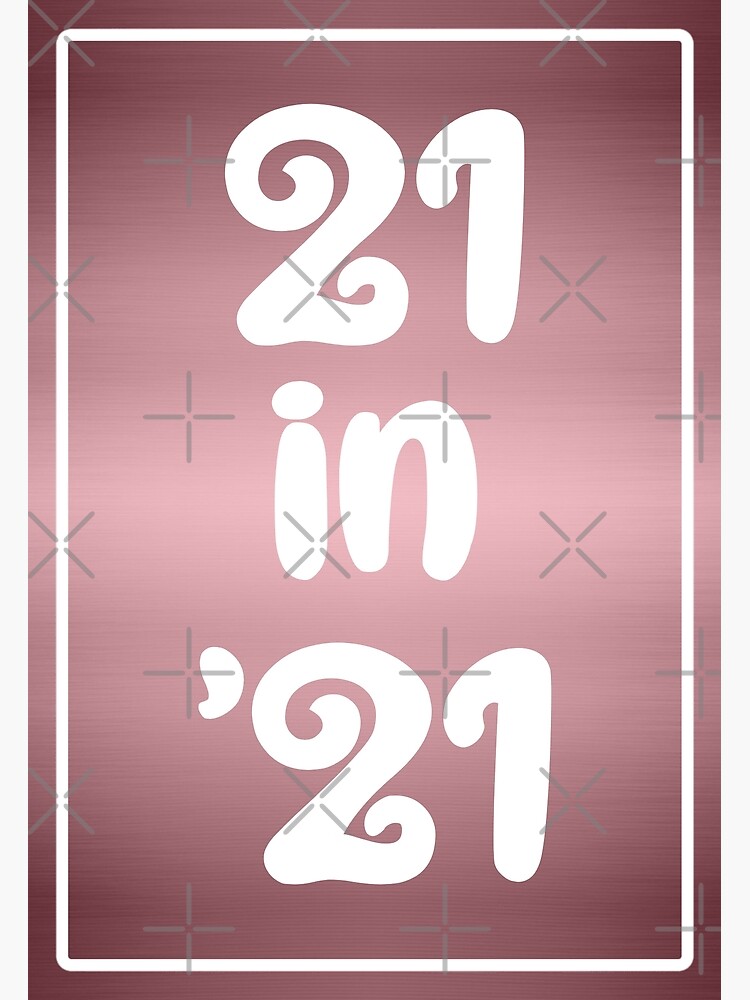 "21 IN 21 Metallic rustic pink background | TURNING 21 IN 2021 | 21ST ...