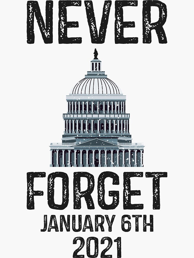"Never Forget 6th January 2021 Gift Distressed" Sticker for Sale by ...