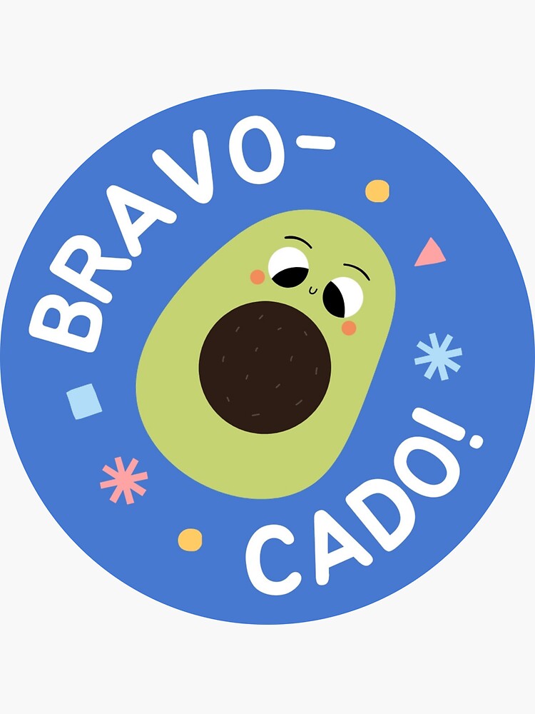 "Bravo Sticker, "Bravo-Cado" Cute Avocado Well Done Sticker" Sticker ...