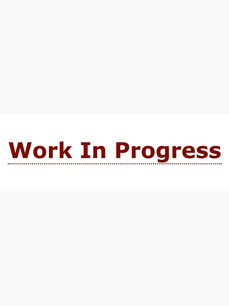 "Work In Progress" Sticker for Sale by 3llaZander | Redbubble