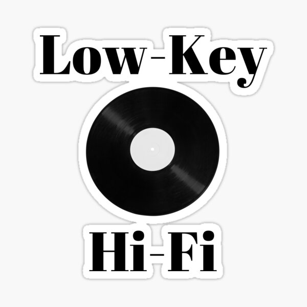 "Low-Key Hi-Fi" Sticker for Sale by OvertDesigns | Redbubble