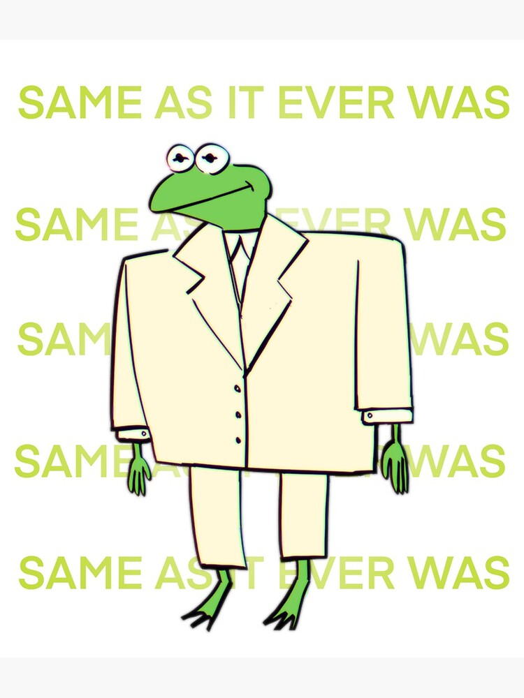 "Talking Heads Kermit - Same As It Ever Was" Art Print for Sale by ...