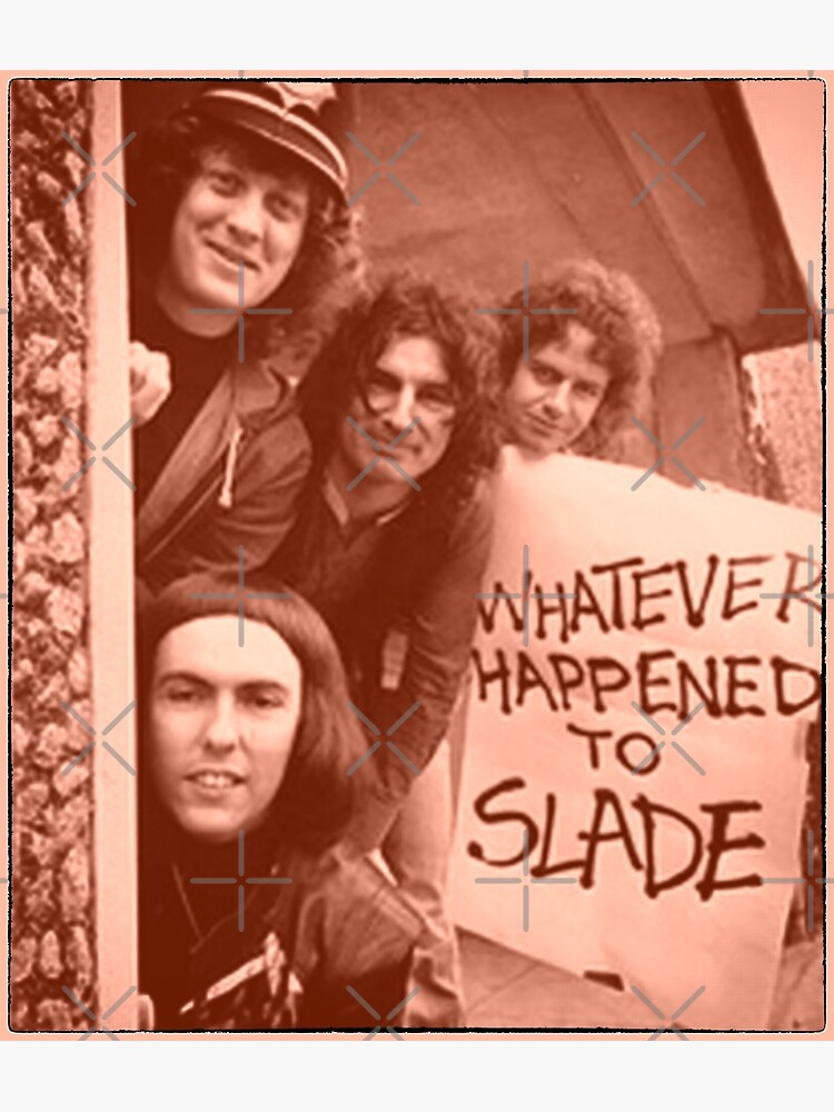 "what ever happened to Slade?" Poster by atomtan | Redbubble