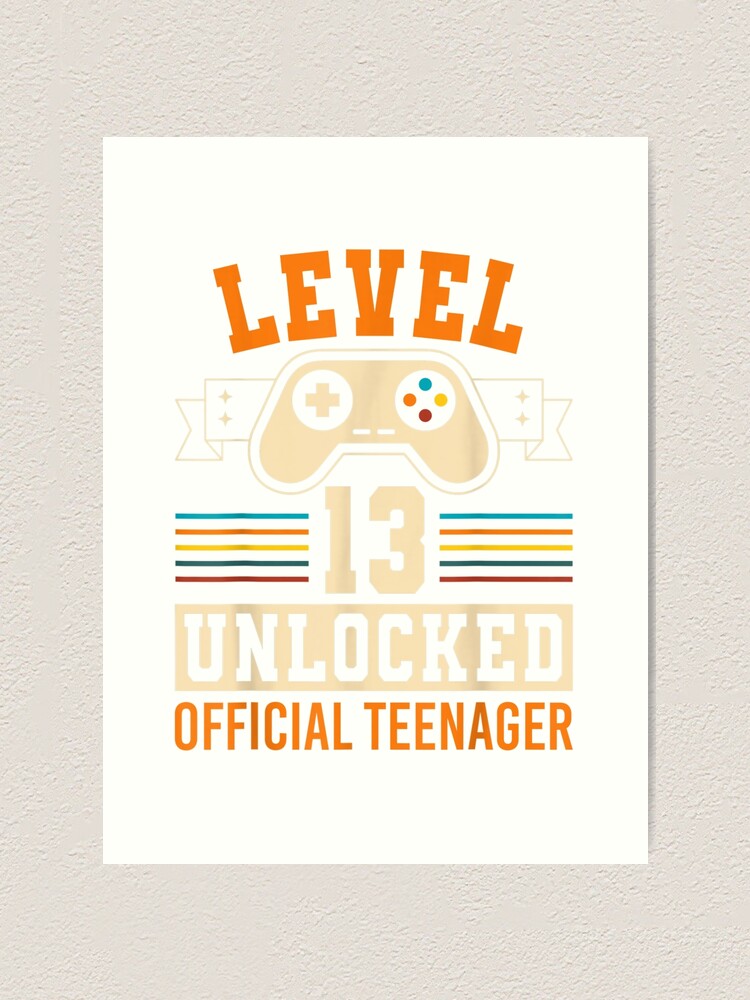 "Level 13 Unlocked Official Teenager 13th Birthday" Art Print by ...