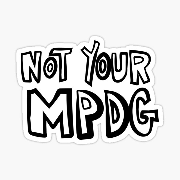 "Not Your MPDG" Sticker for Sale by Boreal-Witch | Redbubble