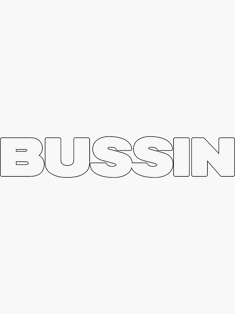 "BUSSIN " Sticker for Sale by AceKarDesigns | Redbubble