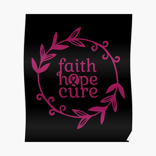 "Faith Hope Cure Cancer Awareness Month, Stronger" Poster for Sale by ...