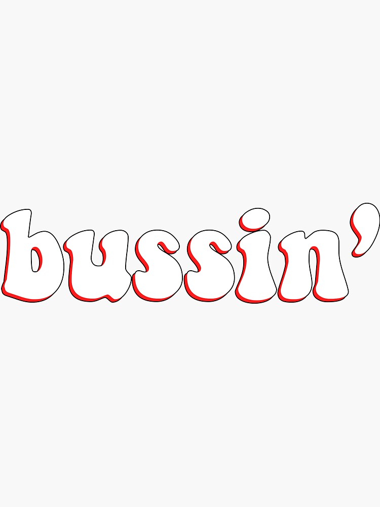 "Bussin'" Sticker for Sale by AceKarDesigns | Redbubble
