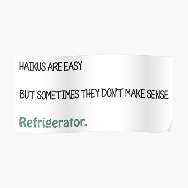 "Haikus Are Easy Refrigerator" Poster by BalladryCrystal | Redbubble
