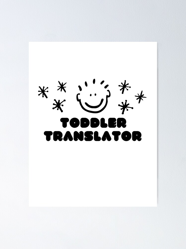 "Toddler Translator" Poster for Sale by RDGArt | Redbubble