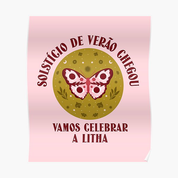 "SOLSTÍCIO DE VERÃO CHEGOU VAMOS CELEBRAR A LITHA" Poster by ...