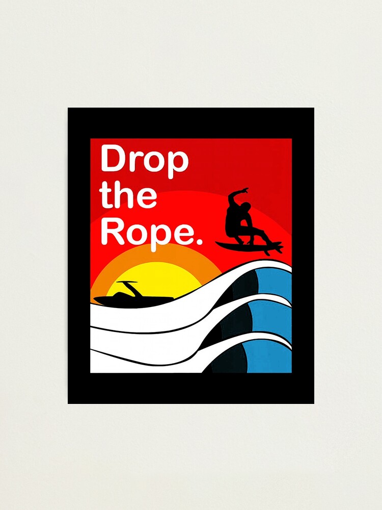 "DROP THE ROPE WAKESURFING" Photographic Print for Sale by Ahmadeshop ...