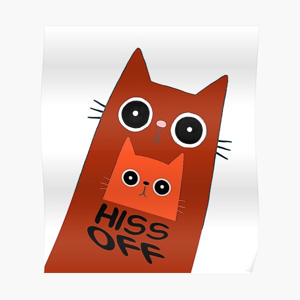 "Hiss Off Cat Angry Cat" Poster by boba2002 | Redbubble